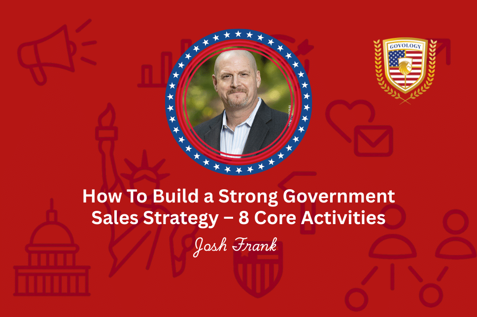 GOVOLOGY: How to Build a Strong Government Sales Strategy – 8 Core ...
